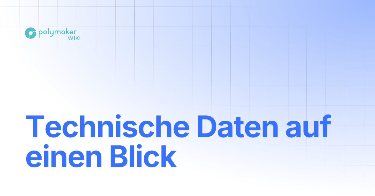 Technische Daten im Überblick | Polymaker Wiki