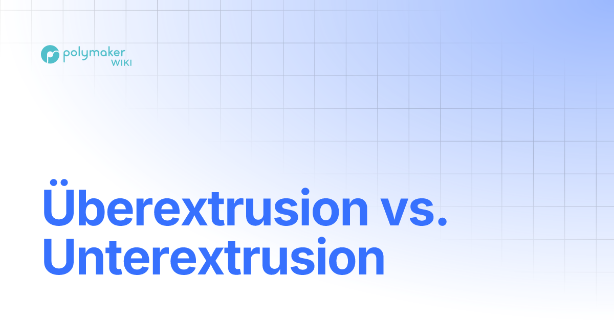 Überextrusion vs. Unterextrusion | Polymaker Wiki