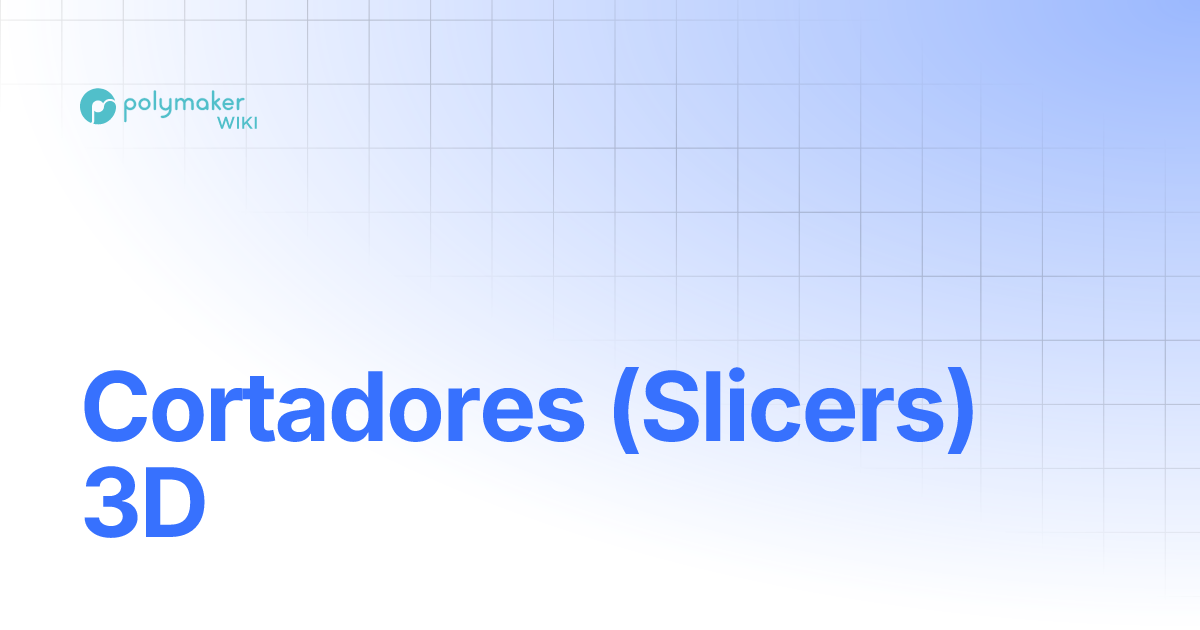 Cortadores (Slicers) 3D | Polymaker Wiki