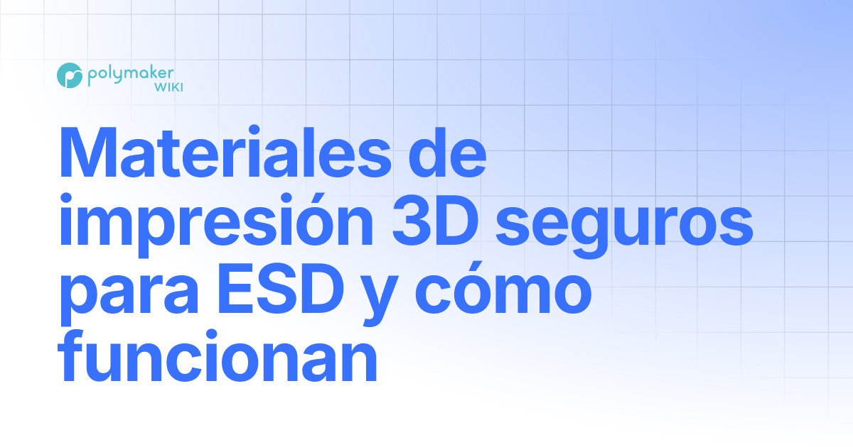 Materiales de impresión 3D seguros para ESD y cómo funcionan ...