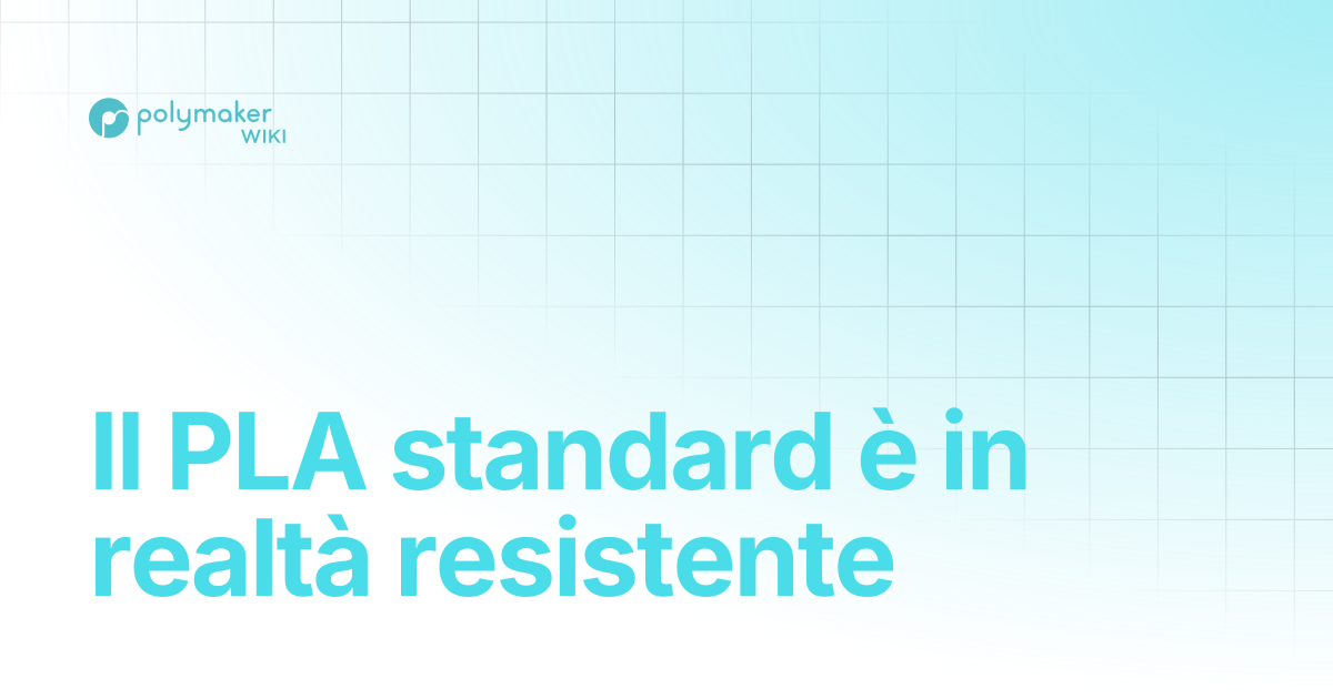 Il PLA standard è davvero resistente | Polymaker Wiki