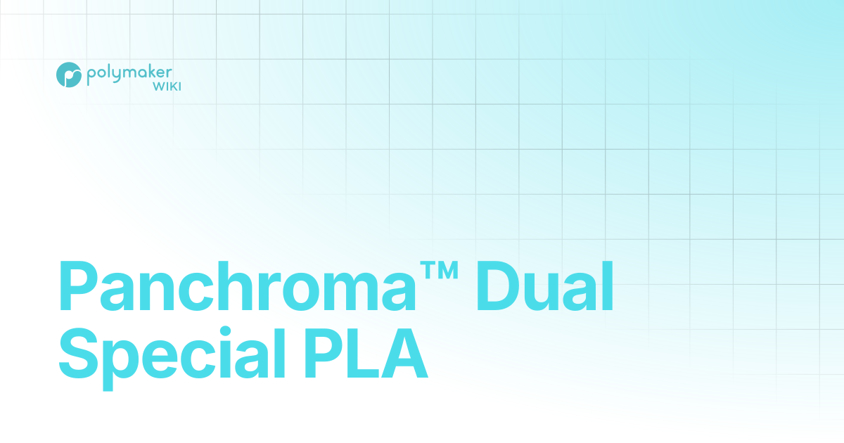 Panchroma™ Dual Special PLA | Polymaker Wiki