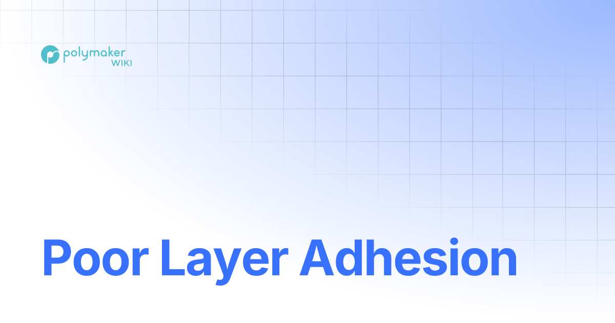 Poor Layer Adhesion | Polymaker Wiki