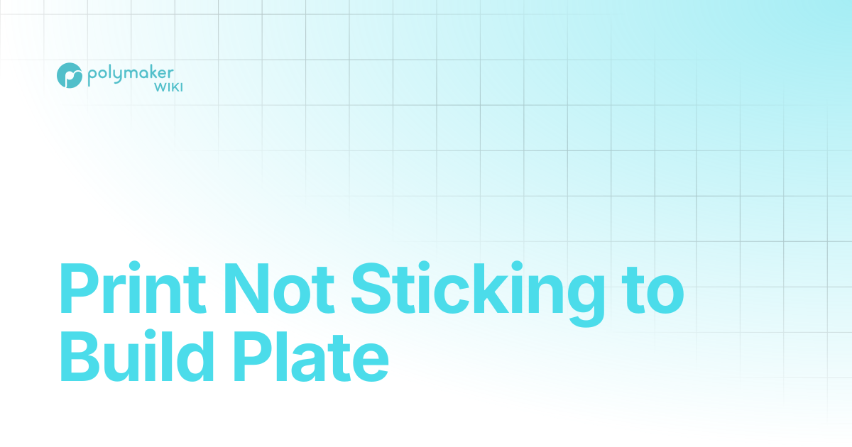 Print Not Sticking to Build Plate | Polymaker Wiki