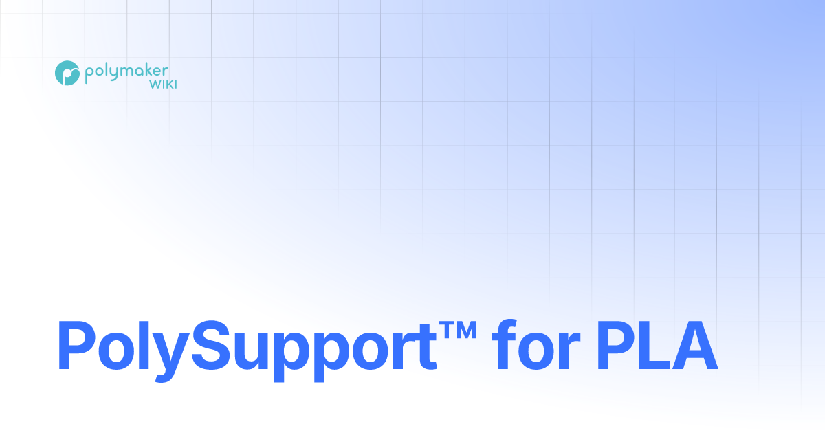 PolySupport™ for PLA | Polymaker Wiki