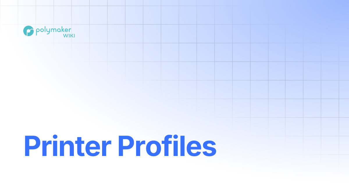 Printer Profiles | Polymaker Wiki