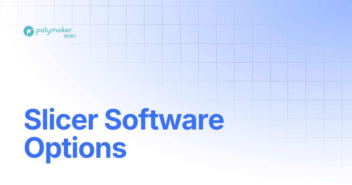Slicer Software Options | Polymaker Wiki
