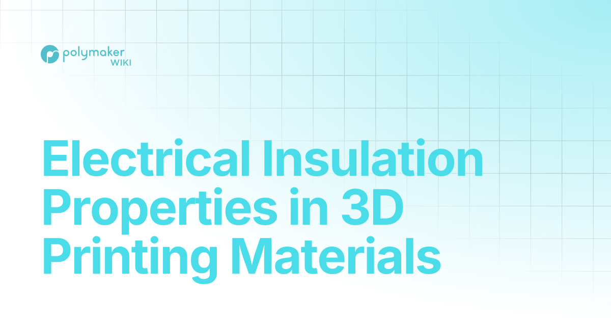Electrical Insulation Properties in 3D Printing Materials | Polymaker Wiki