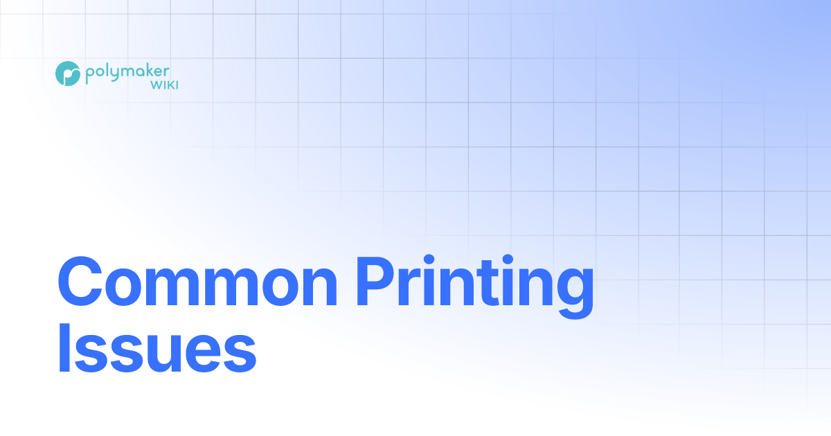 Common Printing Issues | Polymaker Wiki
