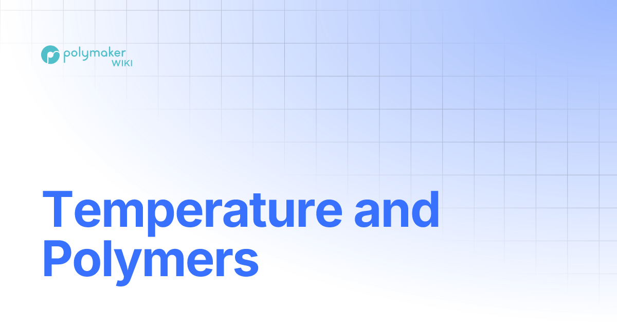 Temperature and Polymers | Polymaker Wiki