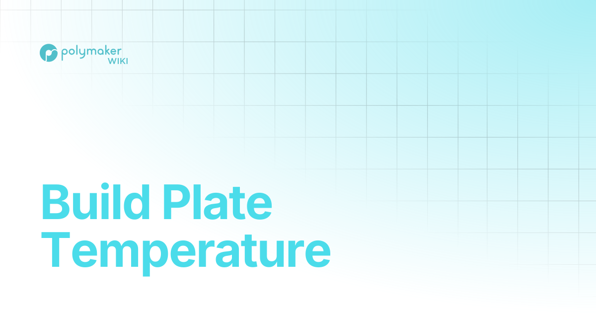 Build Plate Temperature | Polymaker Wiki