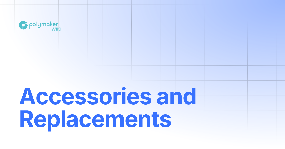 Accessories and Replacements | Polymaker Wiki