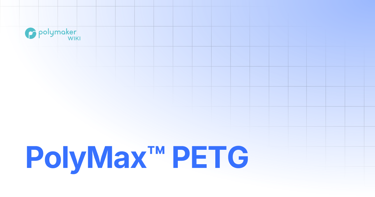 PolyMax™ PETG | Polymaker Wiki