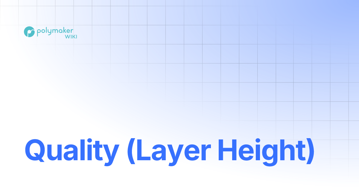 Quality (Layer Height) | Polymaker