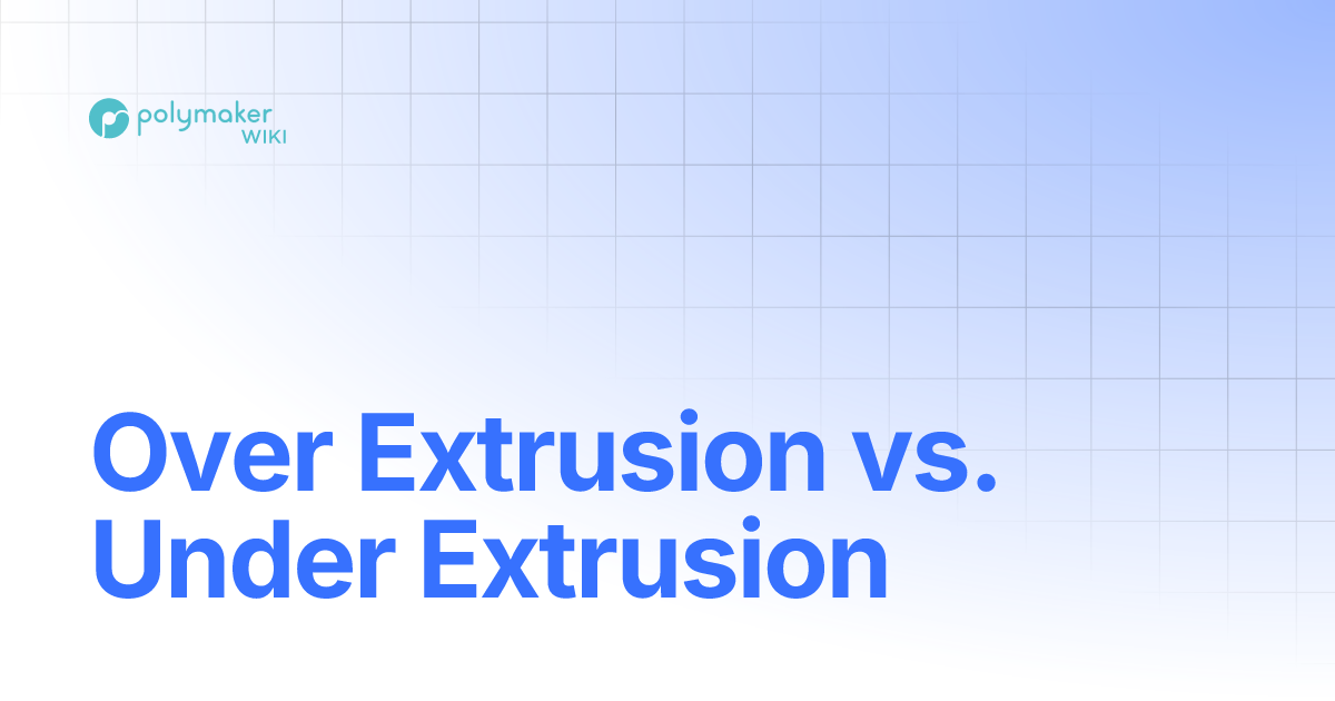 Over Extrusion vs. Under Extrusion | Polymaker Wiki