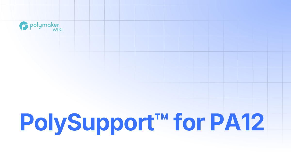PolySupport™ for PA12 | Polymaker Wiki
