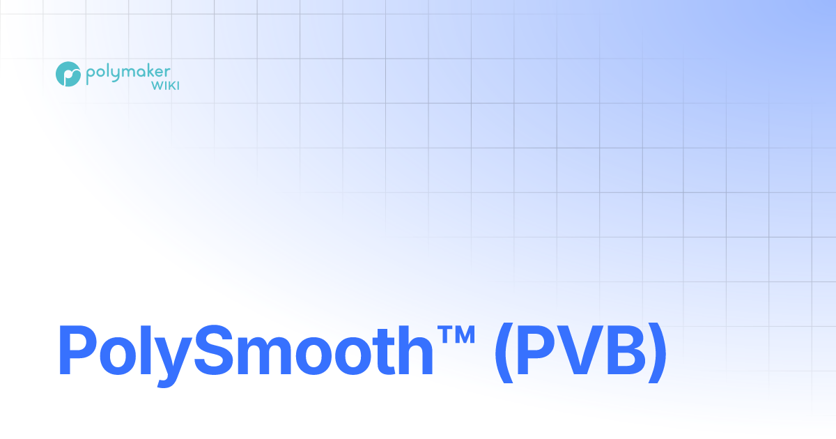 PolySmooth™ (PVB) | Polymaker Wiki