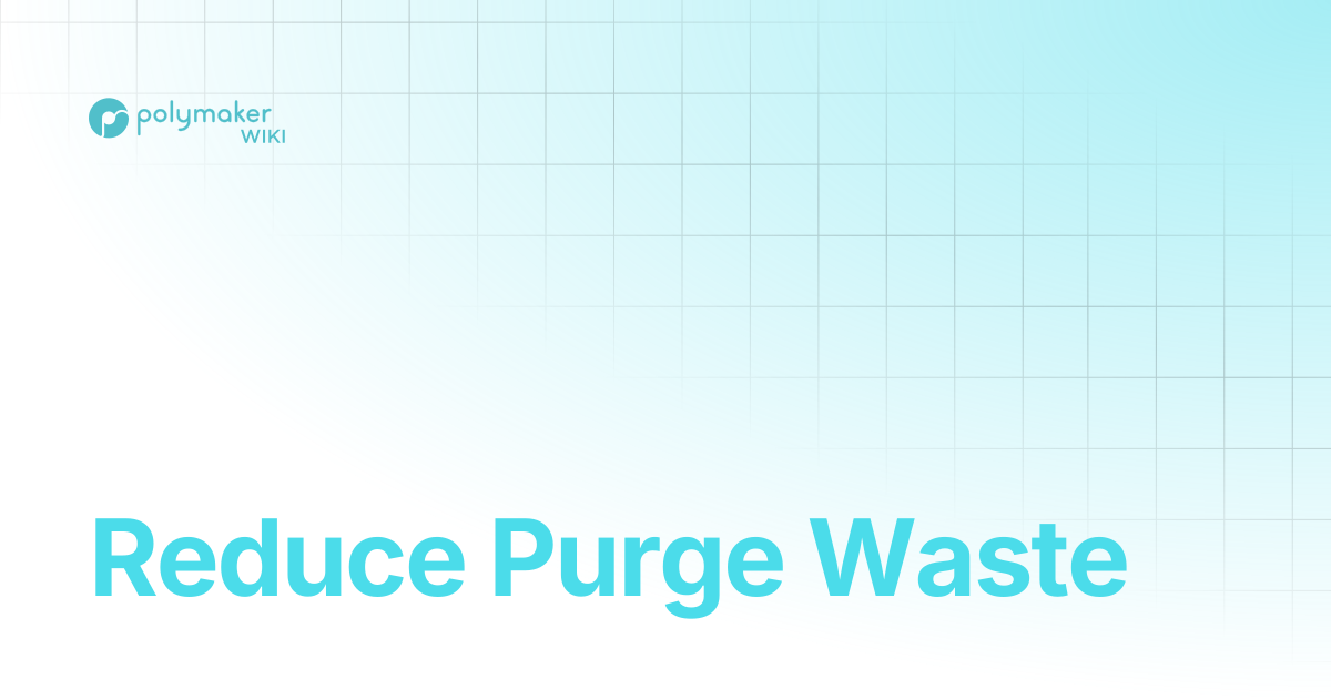 Reduce Purge Waste | Polymaker Wiki