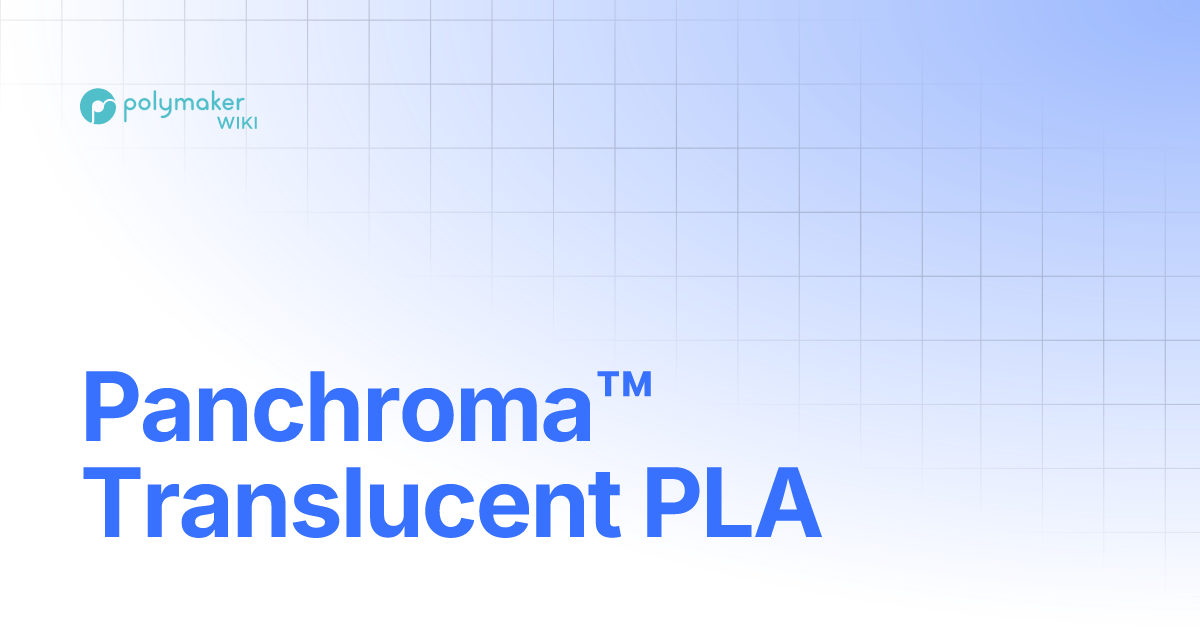 Panchroma™ Translucent PLA | Polymaker Wiki