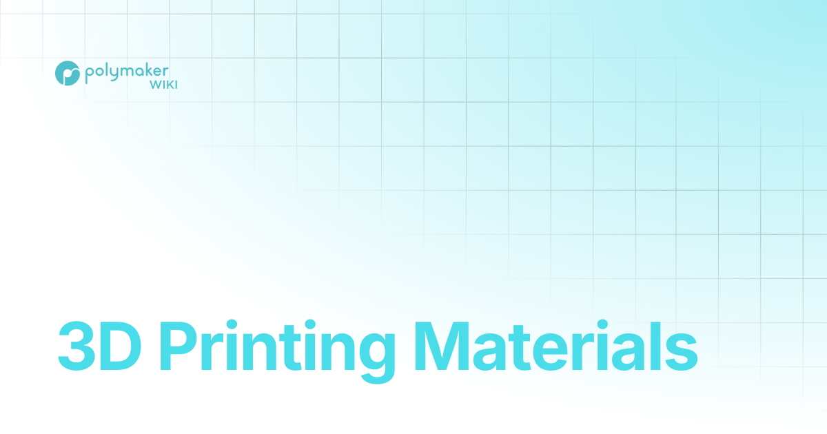 3D Printing Materials | Polymaker Wiki