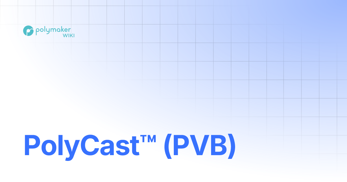 PolyCast™ (PVB) | Polymaker Wiki